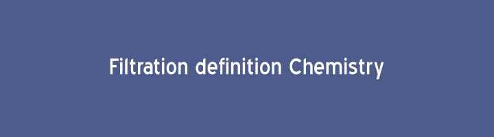Filtration definition Chemistry | | Chemistry Skills
