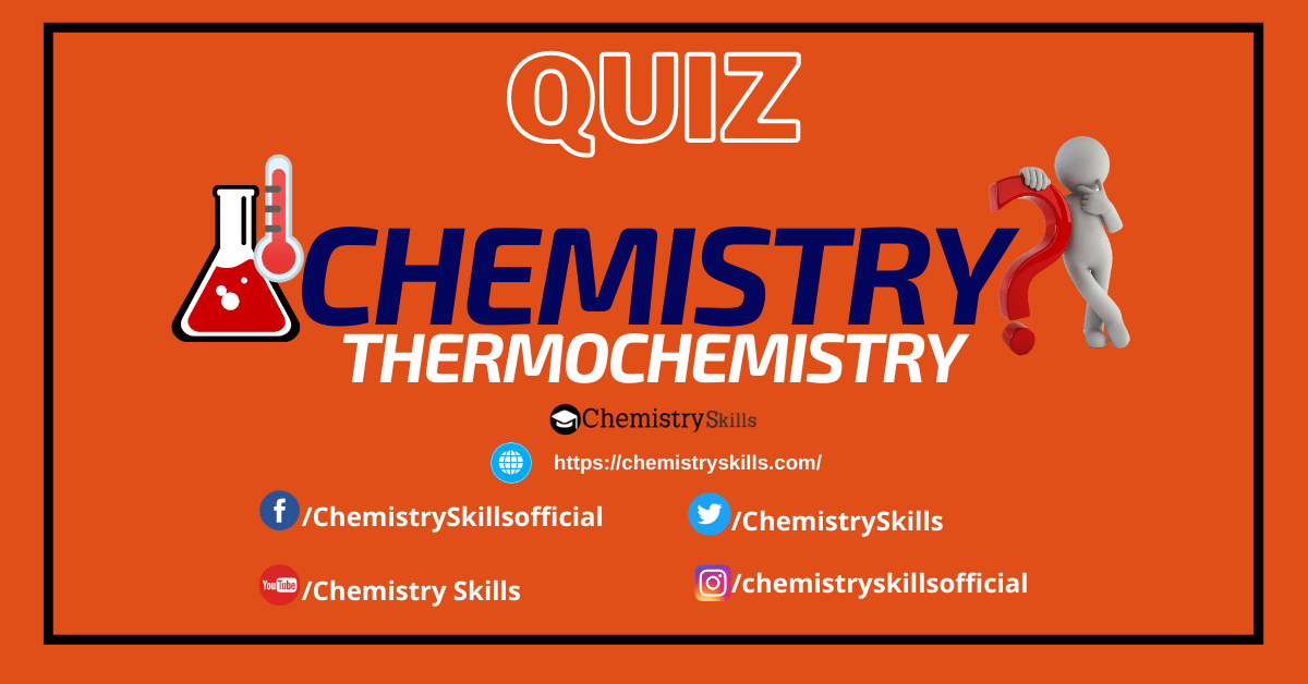 Thermochemistry Quiz Online | Chemistry Skills