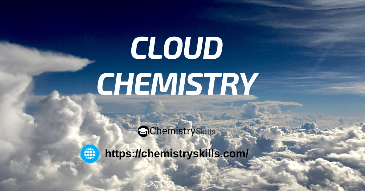 Cloud Chemistry | Chemistry Skills